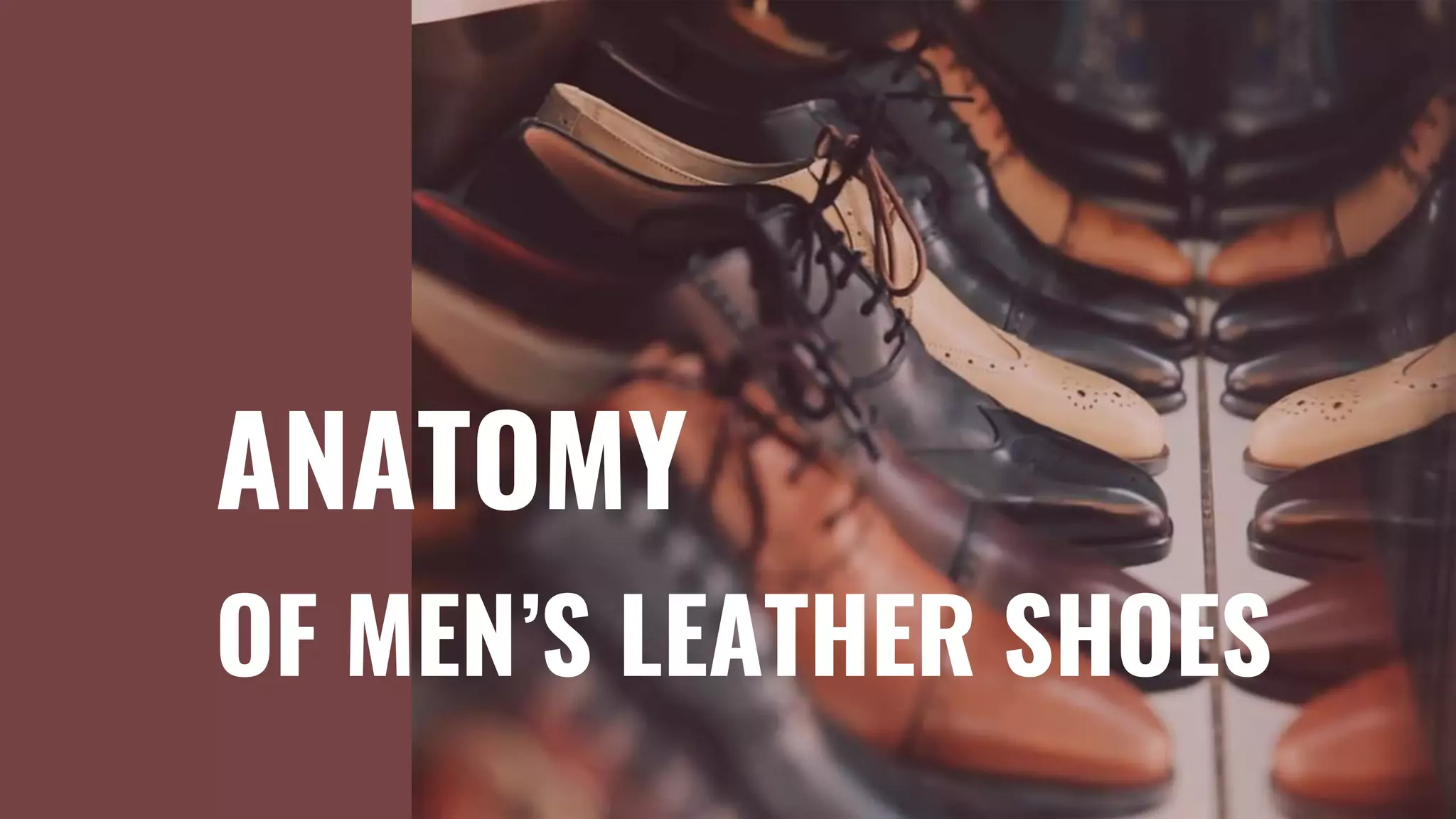 Anatomy Of Men's Leather Shoes | PPT