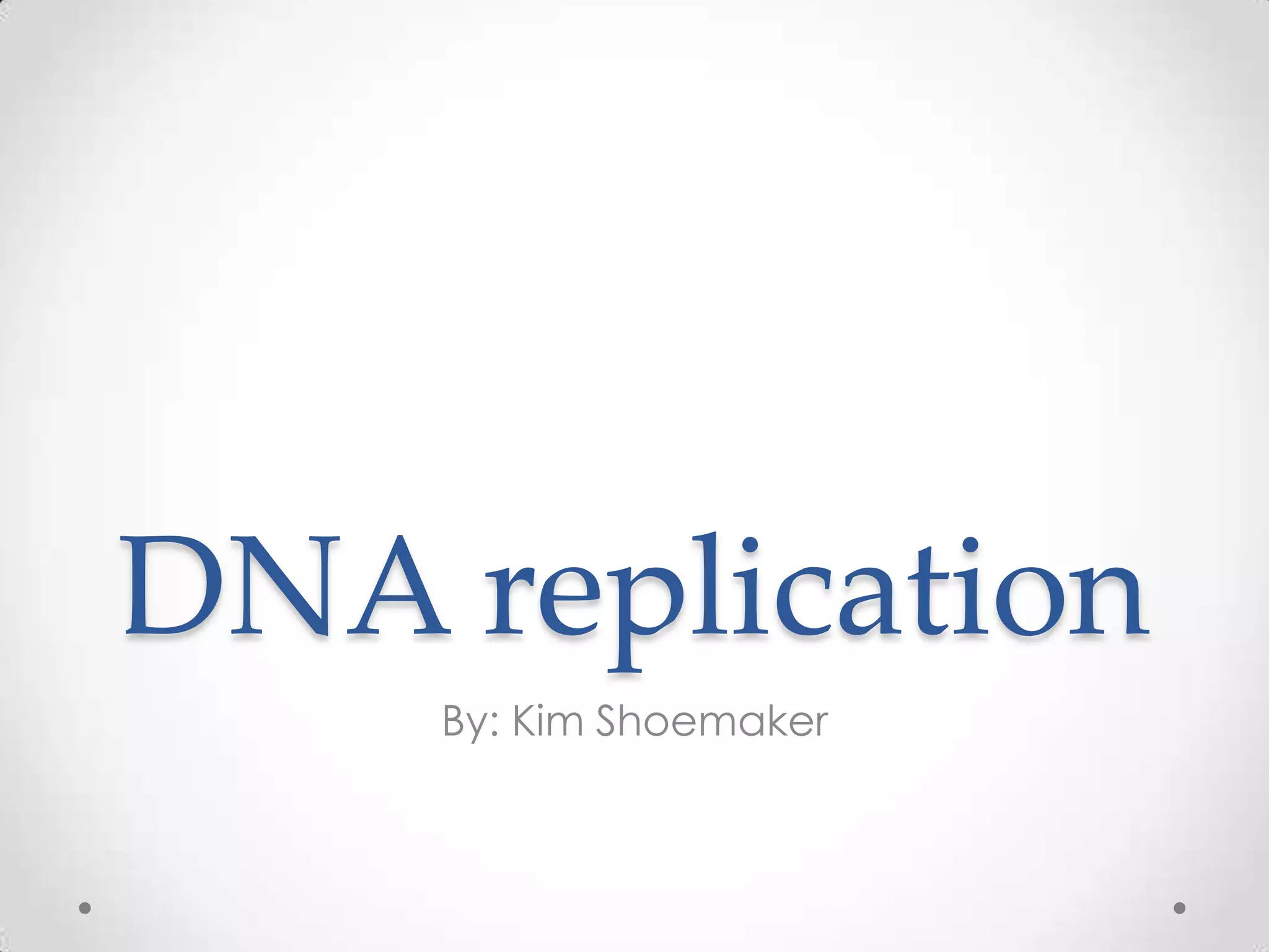 Shoemaker dna replication | PPT