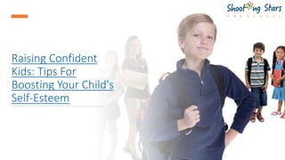 Raising Confident Kids - Essential Tips to Boost Self-Esteem | PPTX