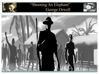 Shooting an elephant by i.s | PPTX