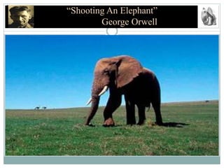 Shooting an elephant by i.s | PPTX