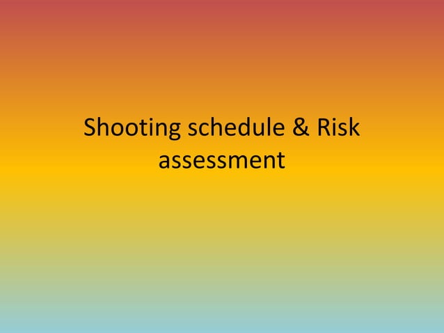 Shooting schedule & risk assessment | PPTX