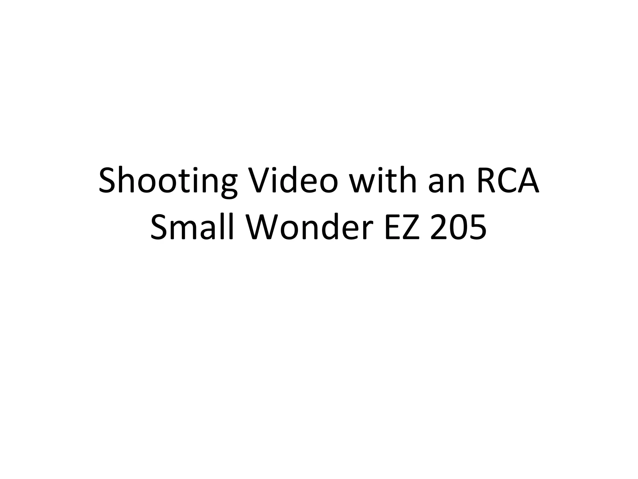 Shooting Video With An Rca Small Wonder | PPT