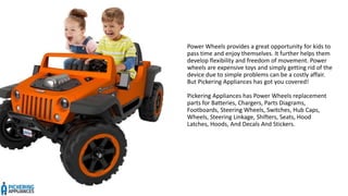 Shop for Power Wheels Replacement parts from Pickering Appliances | PPTX