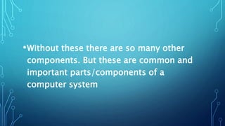 COMPONENTS OF A COMPUTER | PPTX