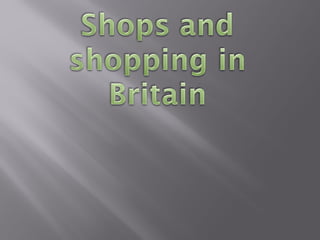 Shops and shopping in Britain | PPT