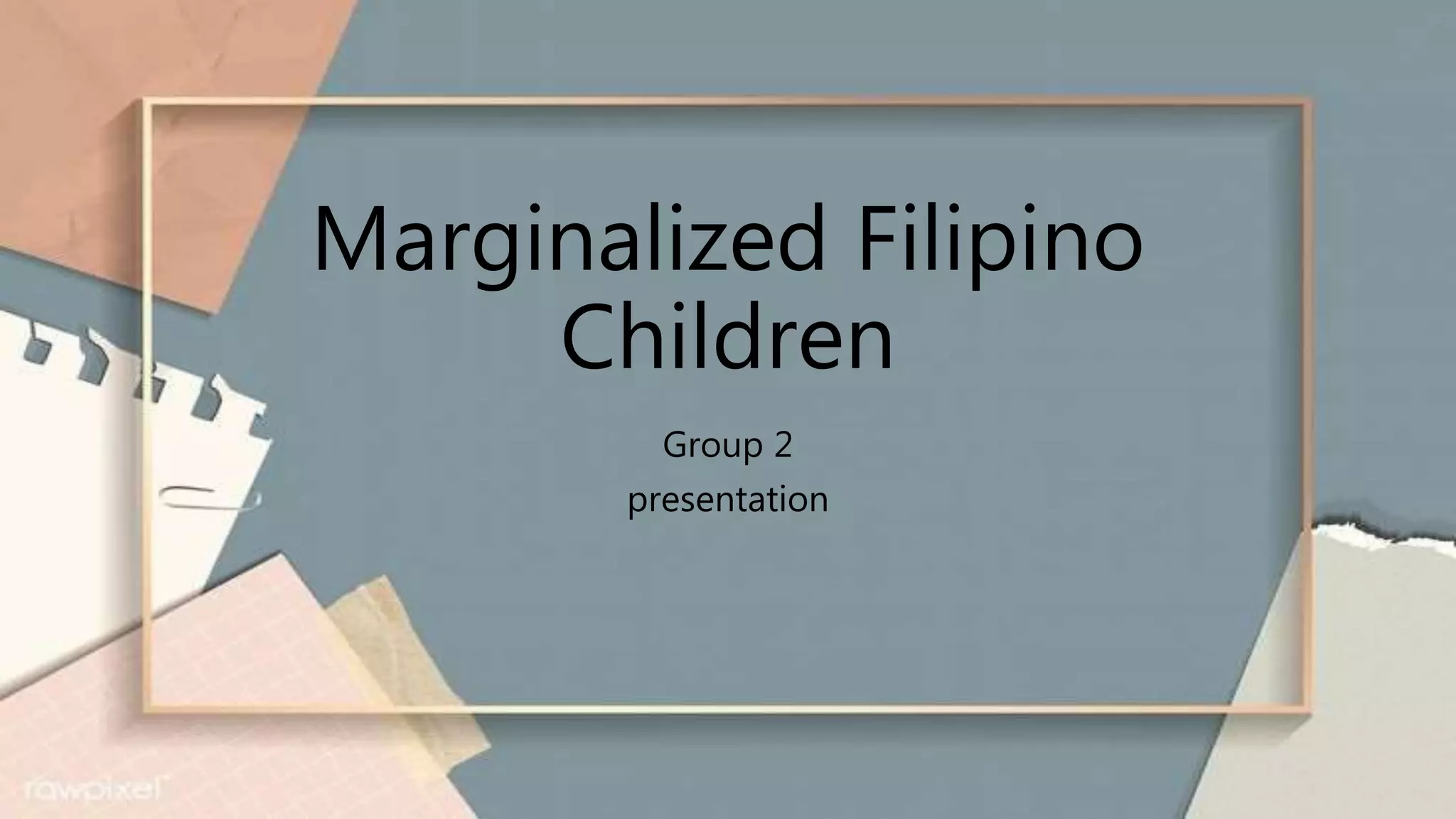 short-cut-Marginalized-Filipino-Children-group-2-ppt.pptx