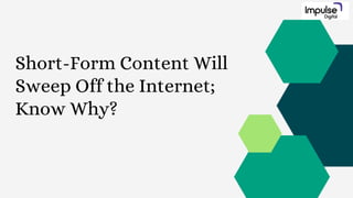 Short-Form Content Will Sweep Off the Internet; Know Why.pdf