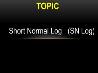 Short normal-log | PPTX