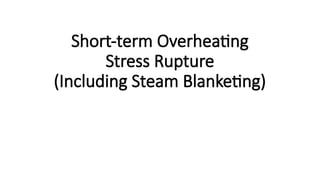 Short-term Overheating—Stress Rupture (Including Steam Blanketing).pptx