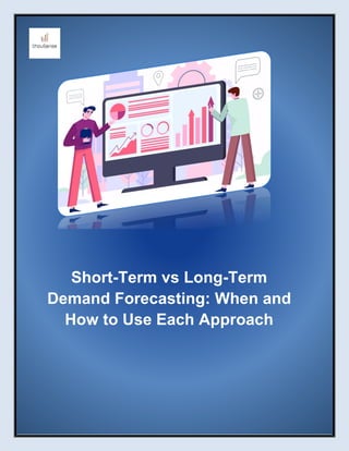 Short-Term vs Long Term Demand Forecasting When and How to Use Each Approach.pdf