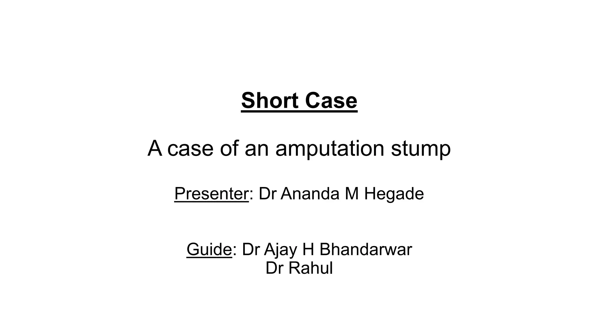 short case of amputation stump, anand copy.pptx