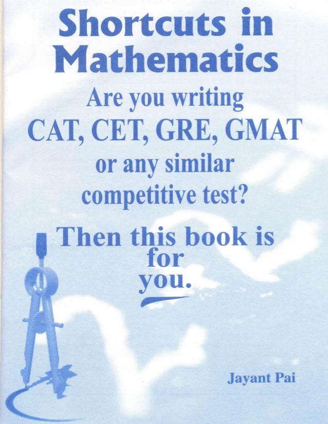 Shortcuts In Mathematics For CAT CET GRE GMAT Or Any Similar Comp Shortcuts In Mathematics For CAT CET GRE GMAT Or Any Similar Comp