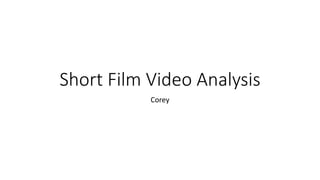 short film examination corey.pptx44444444 | PPTX