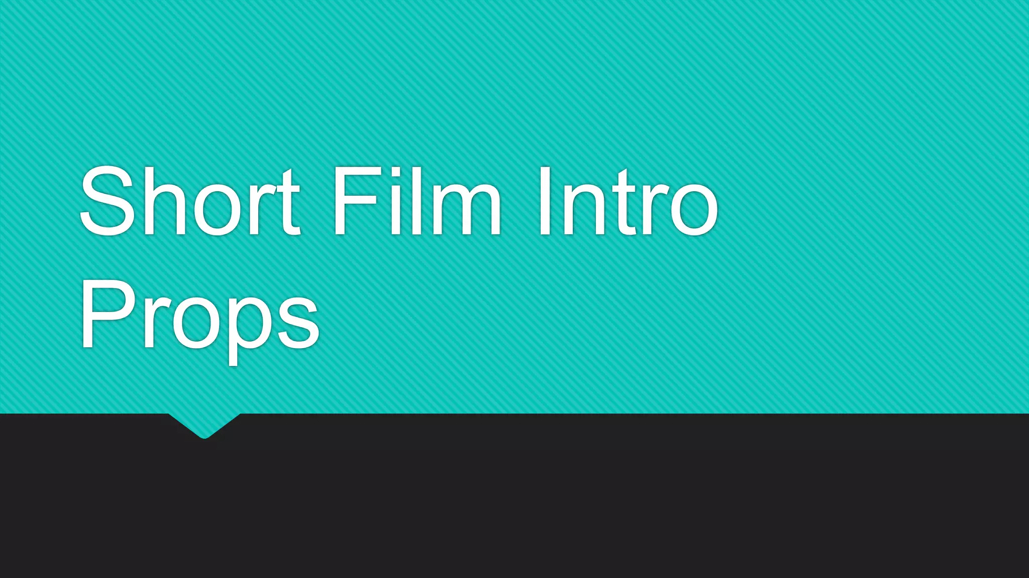 Short film intro props | PPT