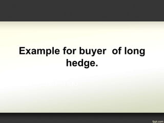 Short hedge and Long hedge | PPT