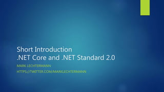 Short introduction - .net core and .net standard 2.0 | PPT