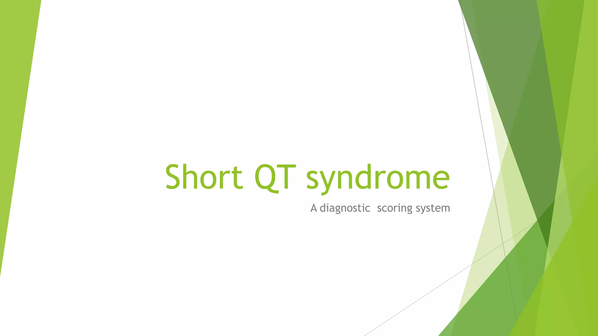 Short QT Syndrome:Diagnostic Alogarithm | PPTX