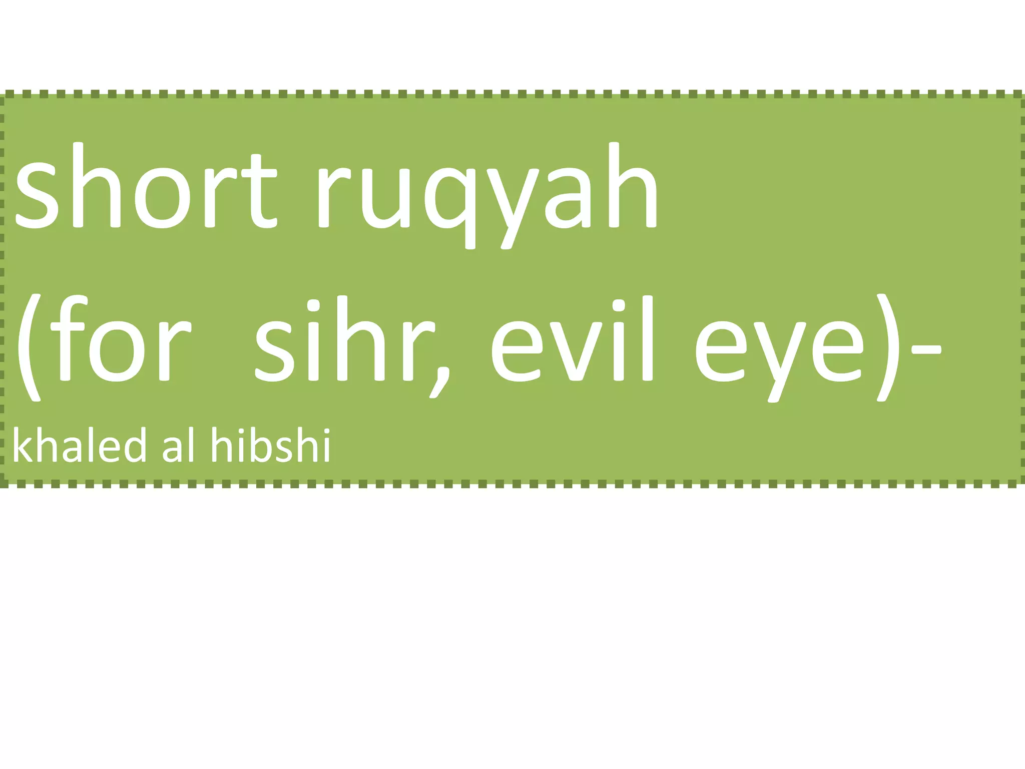 Short ruqyah ( sihr, evil eye) khaled al hibshi | PPT