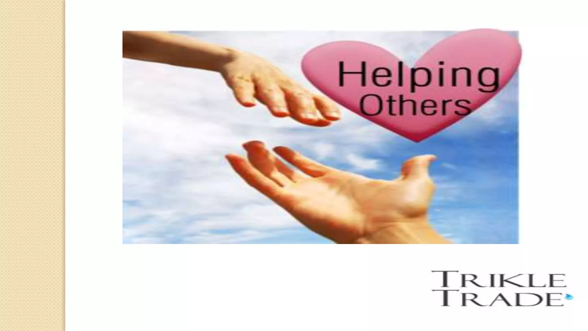Short stories about helping others trikle trade | PPTX