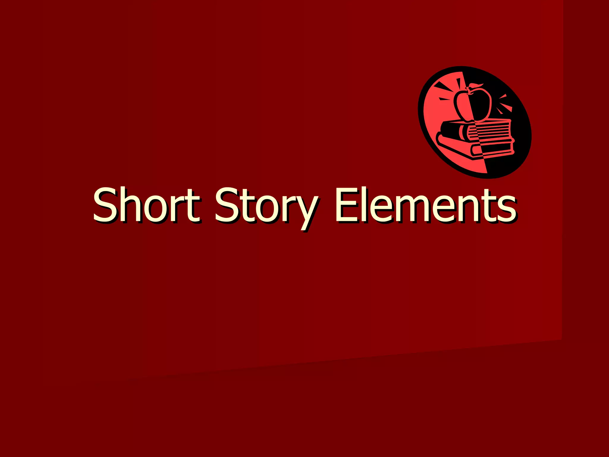 Short story elements | PPT | Fiction | Books and Literature