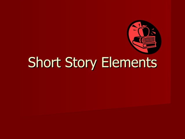 Short story elements | PPT | Fiction | Books and Literature