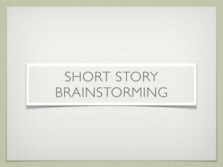 Short Story Brainstorming | PPT