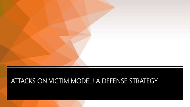 Attacks on Victim Model! A Defense Strategy | PPT