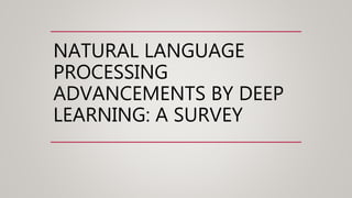 Natural Language Processing Advancements By Deep Learning - A Survey | PPT