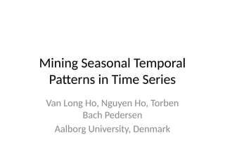 Mining Seasonal Temporal Patterns in Time Series | PPT