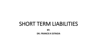 SHORT TERM LIABILITIES KEY NOTES PPT.pptx