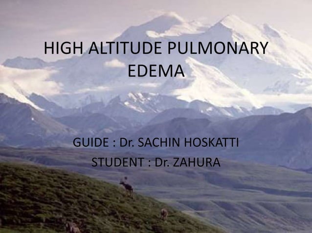 High Altitude Pulmonary Edema - Mountain Sickness - HAPE | PPTX