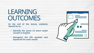 AN INTRODUCTION TO SHORT VOWEL SOUNDS IN PHONETICS | PPTX