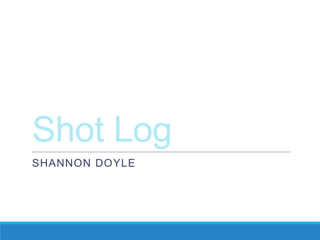 Shot log | PPTX | Content Production | Hobbies & Interests