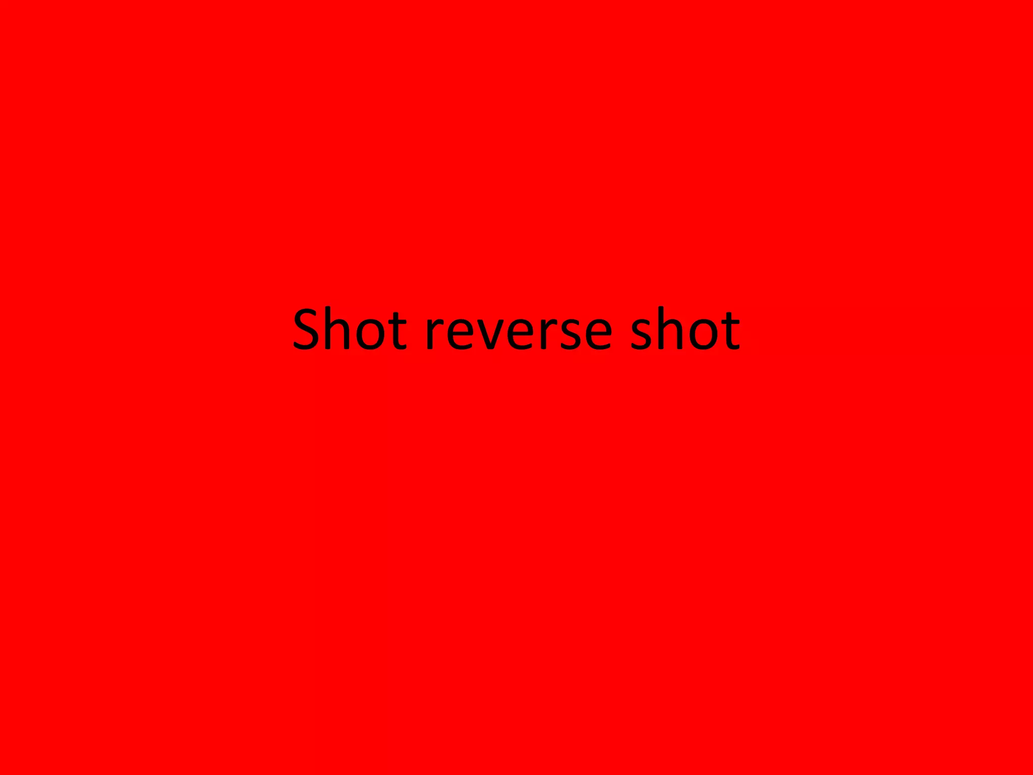 Shot reverse shot | PPT