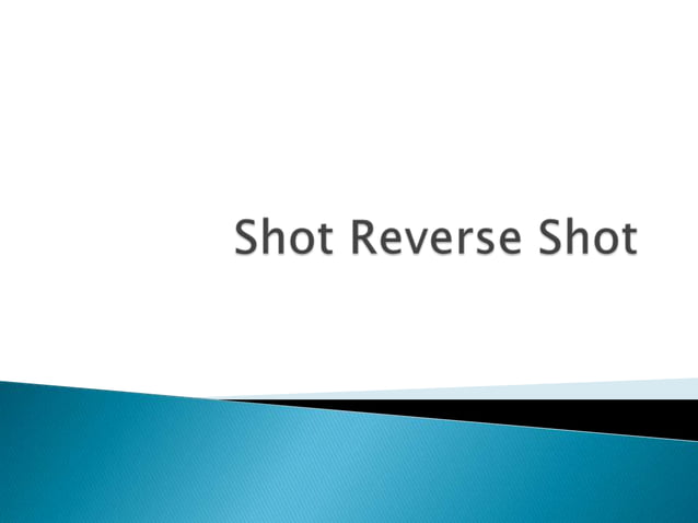Shot reverse shot | PPT