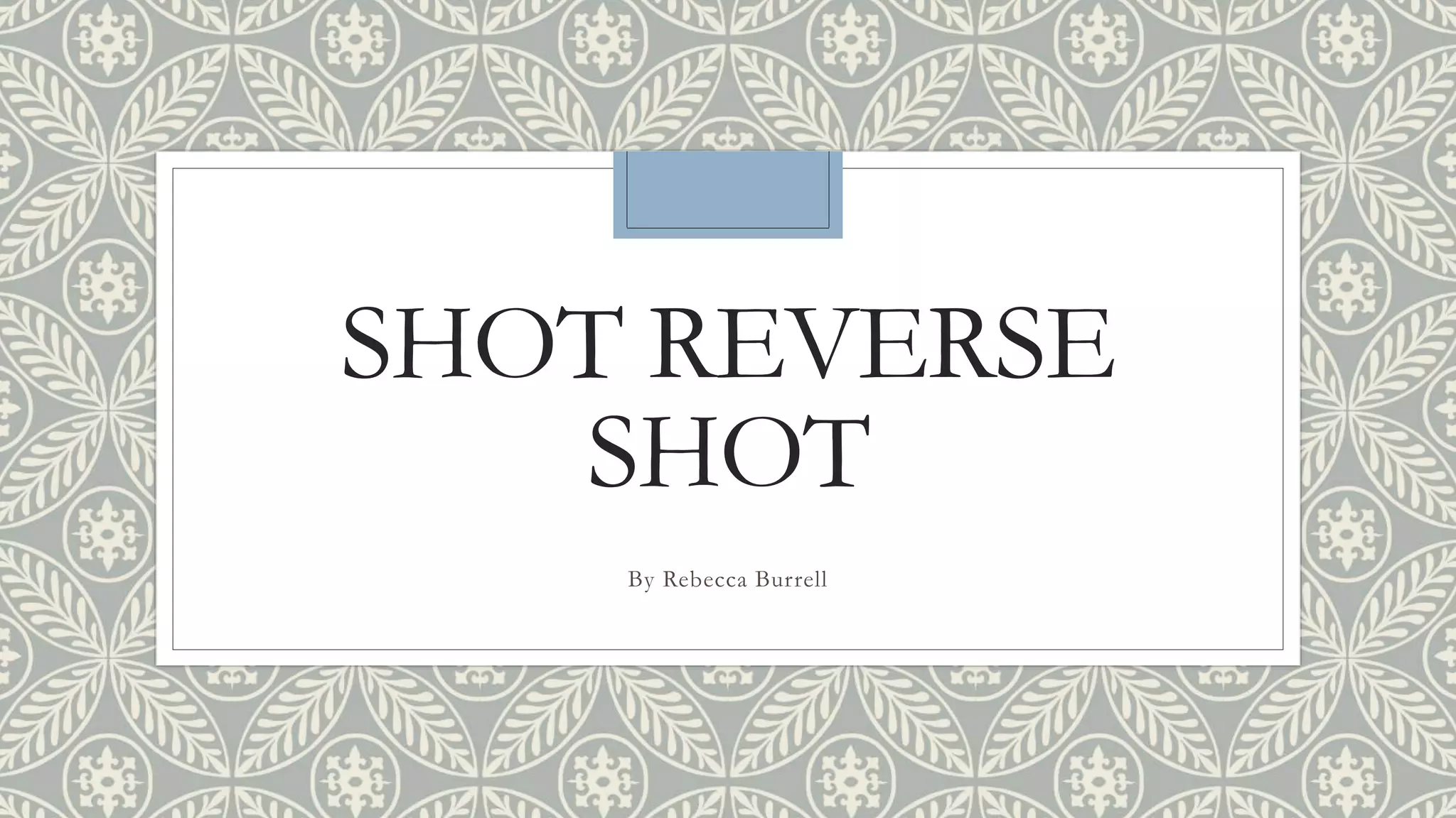 Shot reverse shot and graphic match | PPT