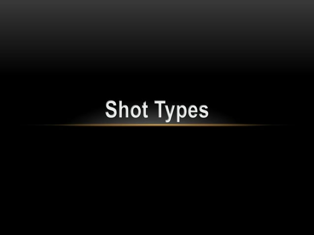Shot types examples | PPTX | Cameras and Camcorders | Consumer Electronics