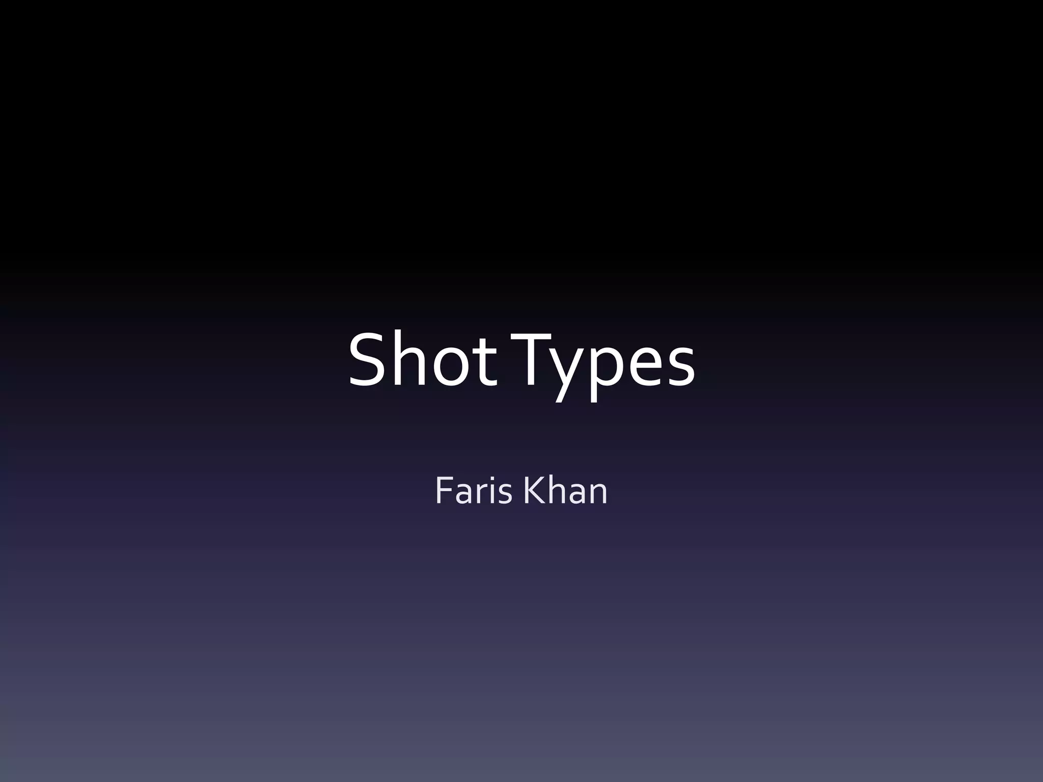 Shot Types Film AS | PPTX | Video Production | Content Production