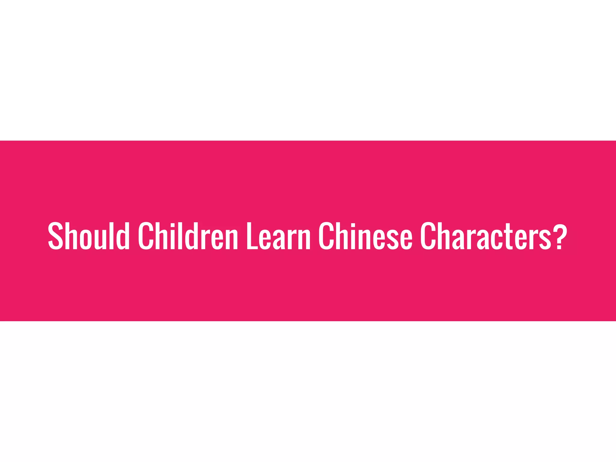 Should children learn how to write Chinese characters | PPT