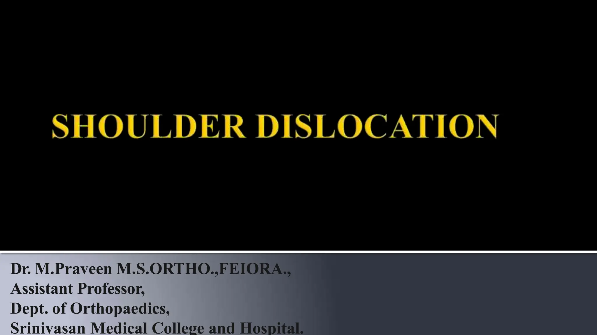 SHOULDER DISLOCATION - Types, Clinical Features | PPTX