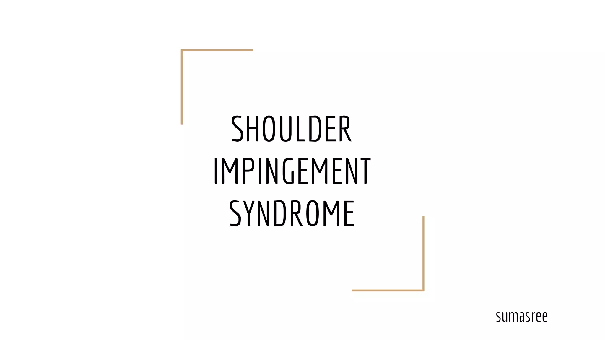 Shoulder impingement syndrome | PPTX