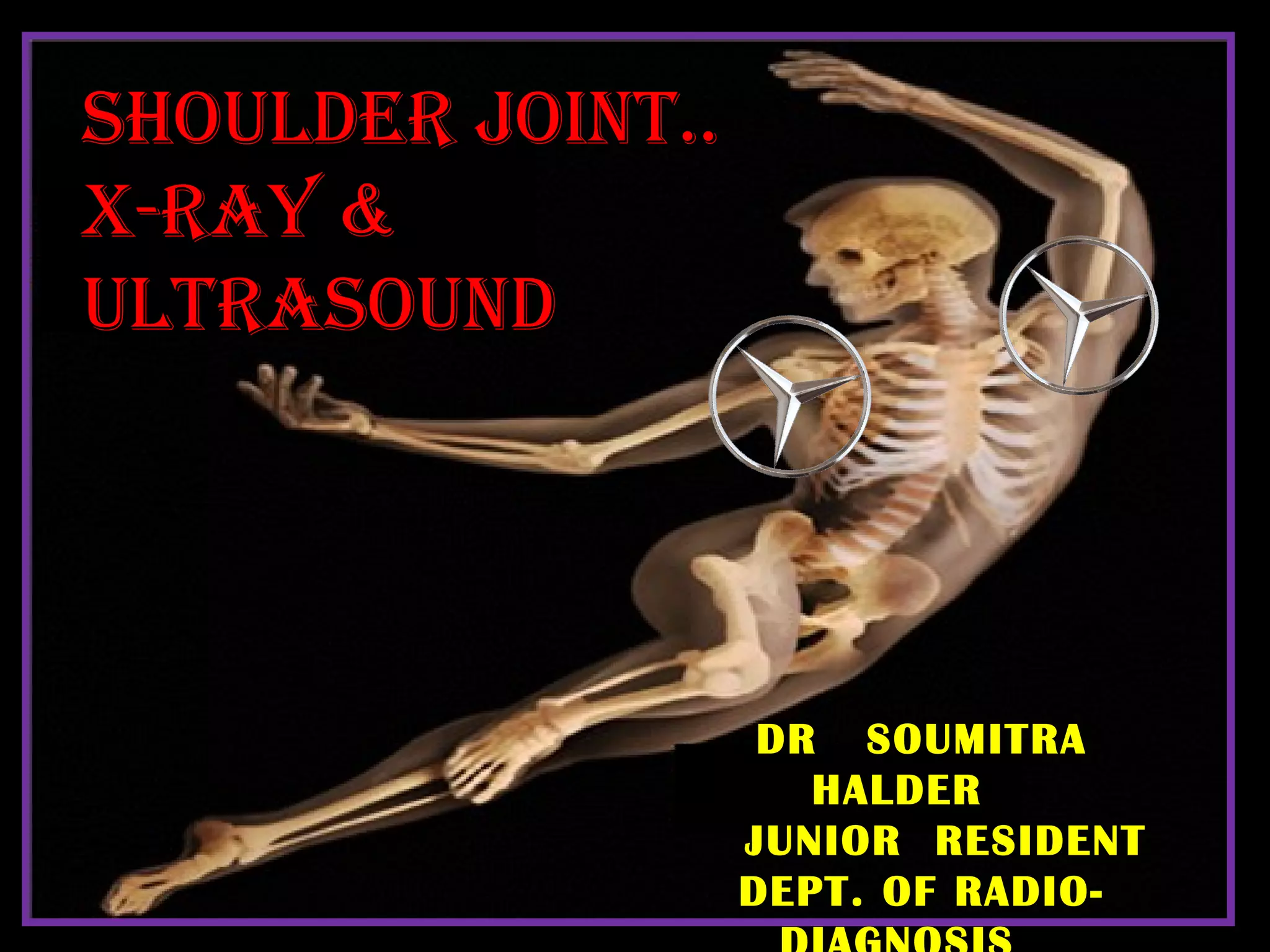Shoulder joint xray & usg by Dr Soumitra Halder | PPT