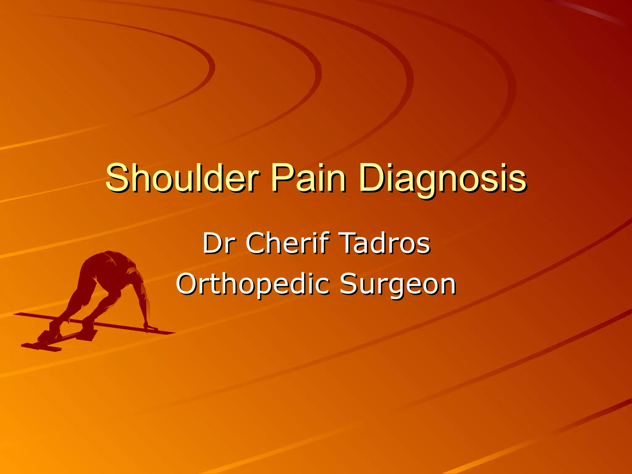Shoulder Pain Diagnosis by Dr Cherif Tadros | PPT | Death, Injury, or ...