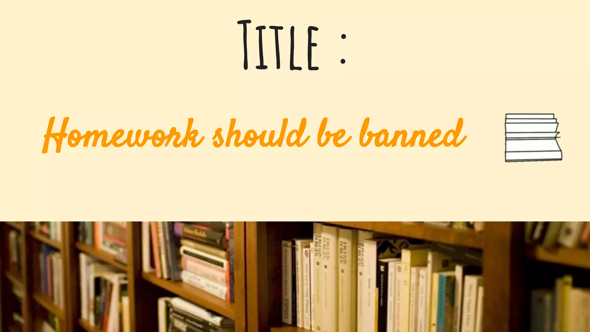 Should homework be banned | PPTX | Homework and Study | Education