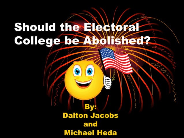 Should The Electoral College Be Abolished | PPT | Civic affairs | Politics
