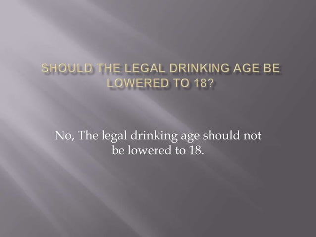 Should the legal drinking age be lowered to | PPSX | Substance Abuse ...