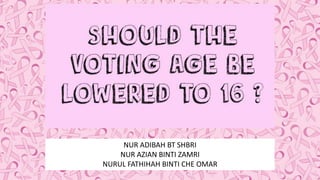 Should the voting age be lowered to 16 | PPTX | Elections | Politics