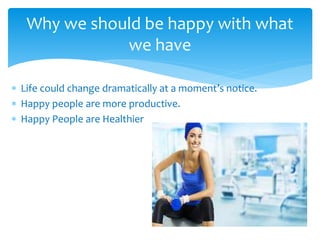 Should we be happy with what we have? | PPTX