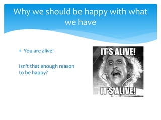 Should we be happy with what we have? | PPTX